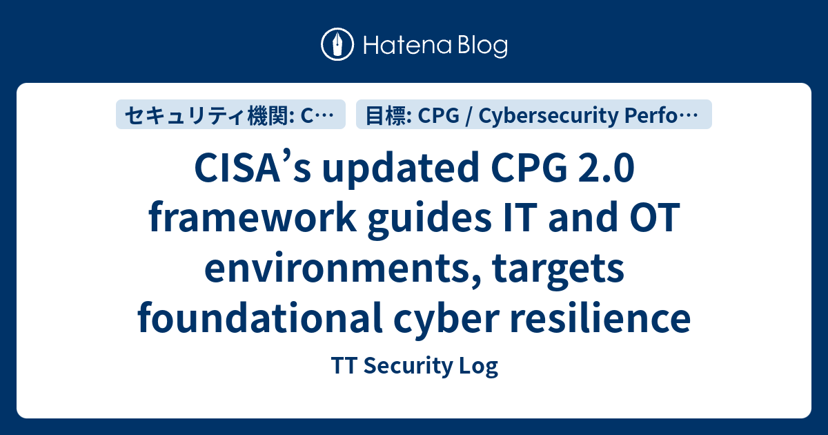 CISA’s updated CPG 2.0 framework guides IT and OT environments, targets ...