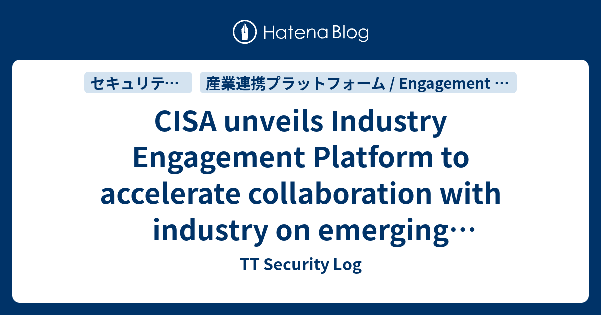 CISA unveils Industry Engagement Platform to accelerate collaboration ...