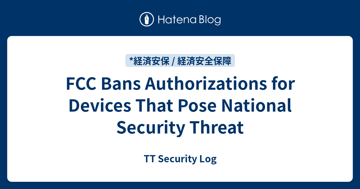 FCC Bans Authorizations for Devices That Pose National Security Threat ...