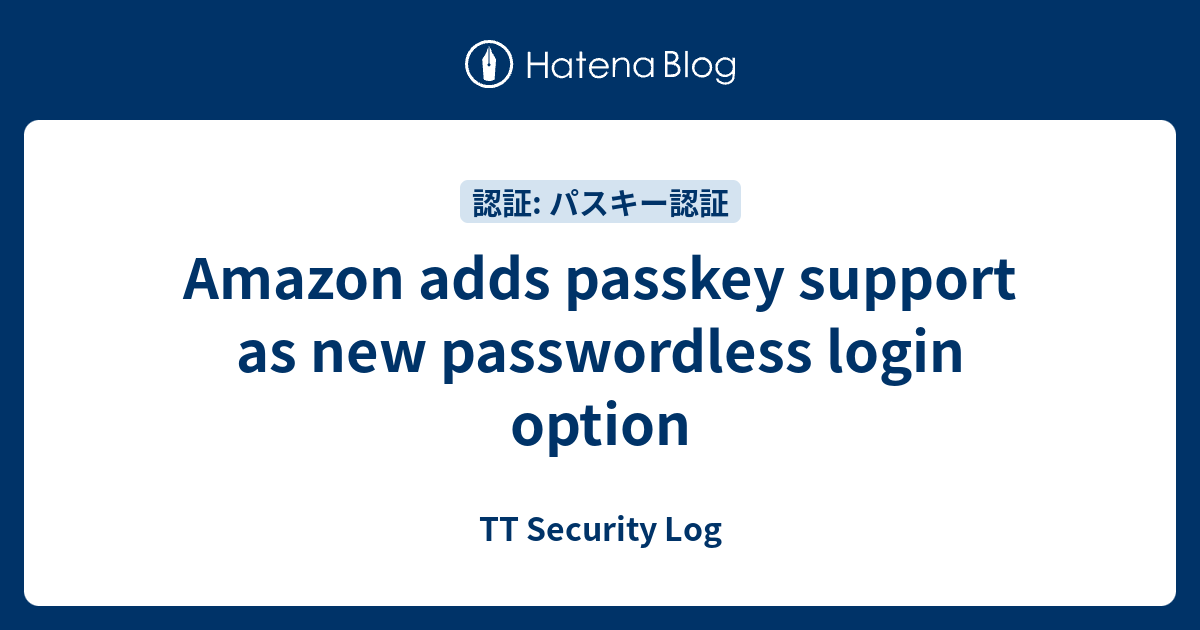 Amazon adds passkey support as new passwordless login option - TT Security Log