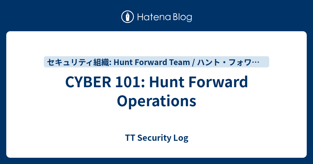 CYBER 101: Hunt Forward Operations - TT Security Log