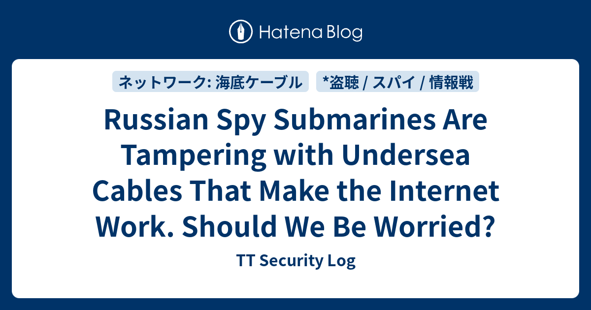 Russian Spy Submarines Are Tampering with Undersea Cables That Make the Internet Work. Should We ...