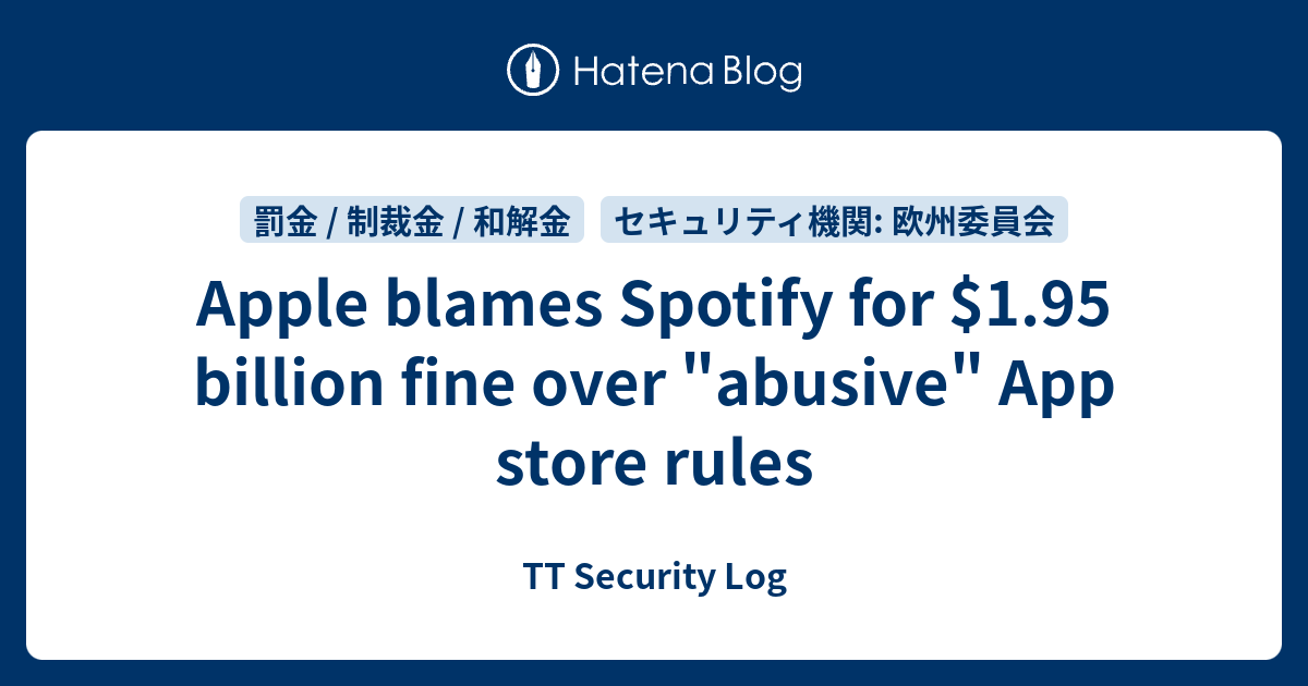 Apple blames Spotify for $1.95 billion fine over "abusive" App store rules - TT Security Log