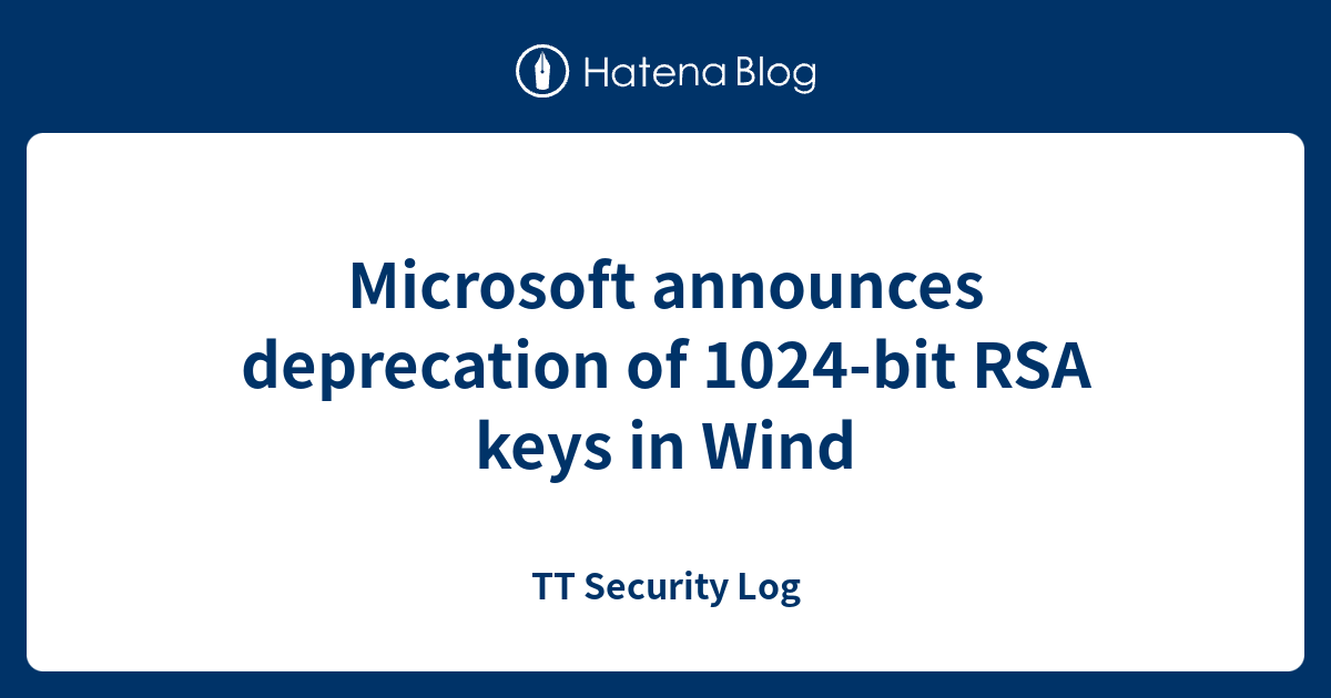 Microsoft announces deprecation of 1024-bit RSA keys in Wind - TT Security Log