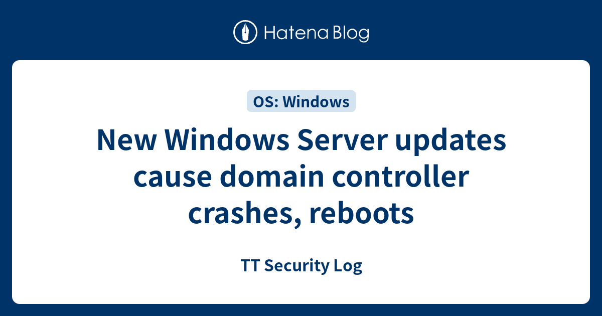 New Windows Server updates cause domain controller crashes, reboots ...