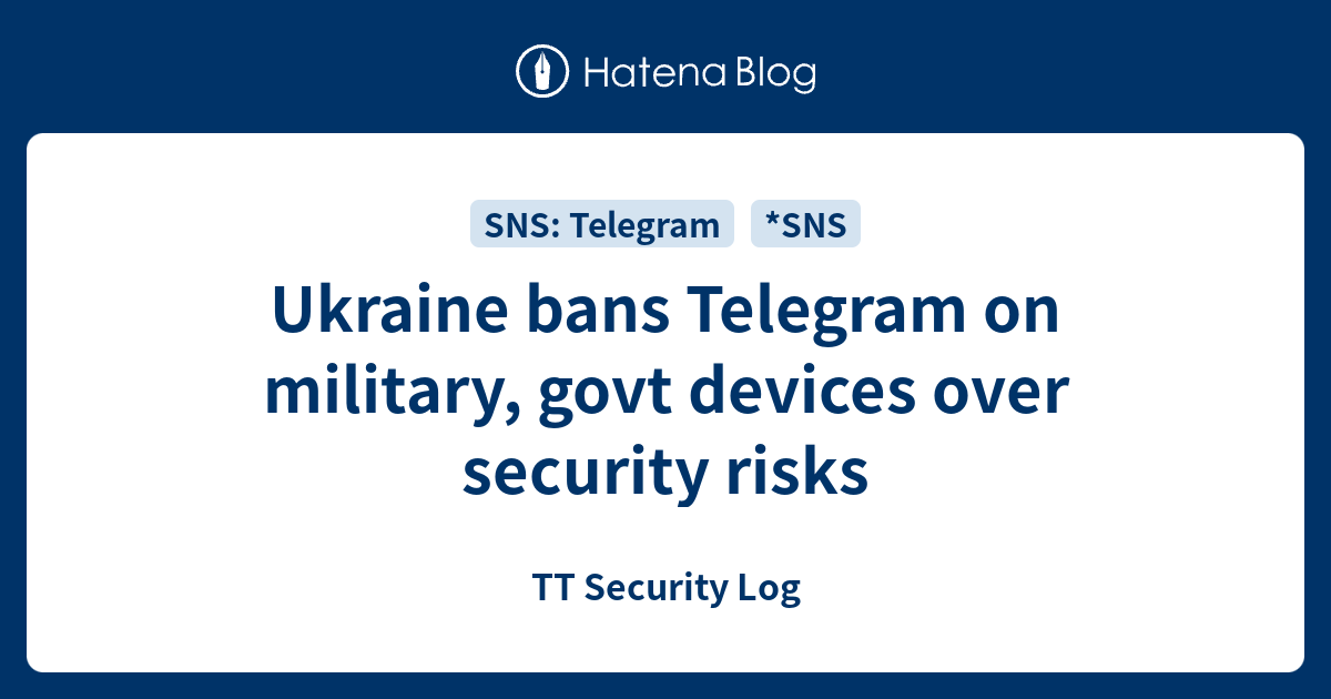 Ukraine bans Telegram on military, govt devices over security risks - TT Security Log