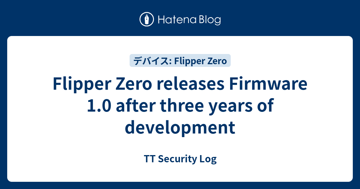 Flipper Zero releases Firmware 1.0 after three years of development ...
