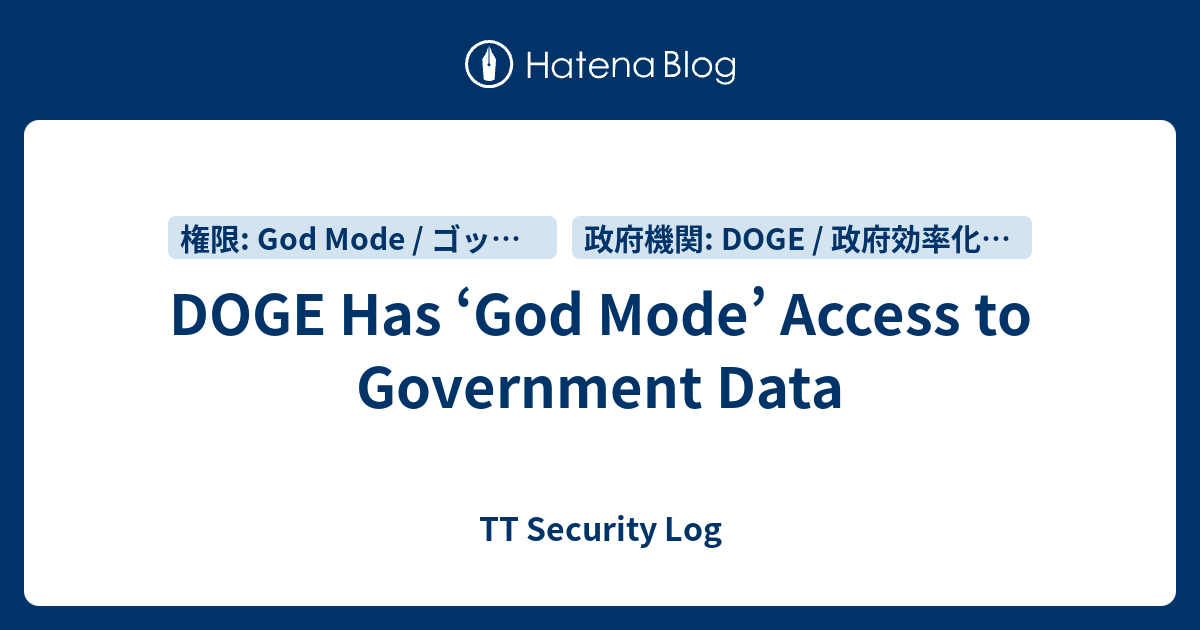 DOGE Has ‘God Mode’ Access to Government Data - TT Security Log