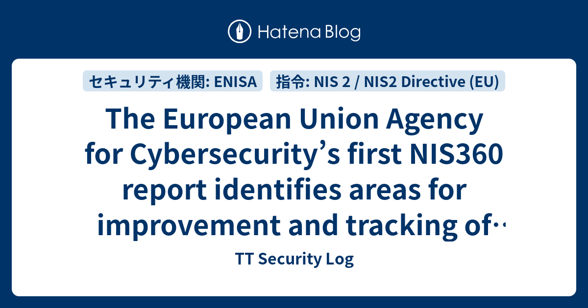 The European Union Agency for Cybersecurity’s first NIS360 report identifies areas for ...