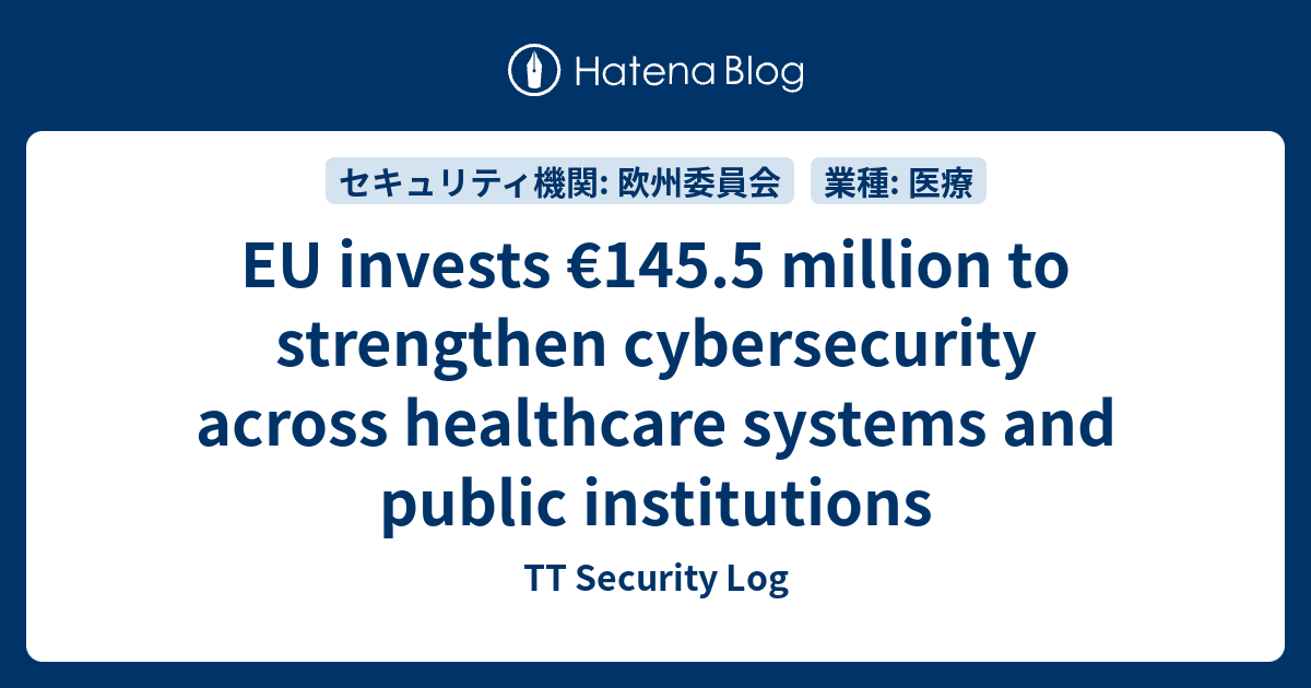 EU invests €145.5 million to strengthen cybersecurity across healthcare systems and public ...