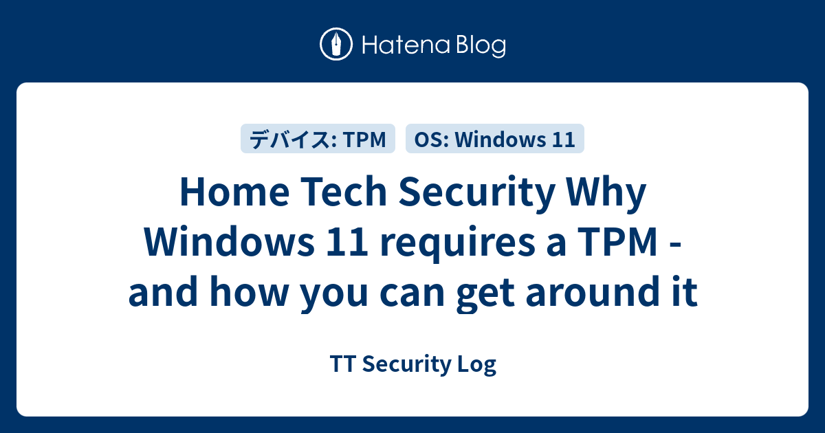 Home Tech Security Why Windows 11 requires a TPM - and how you can get around it - TT Security Log