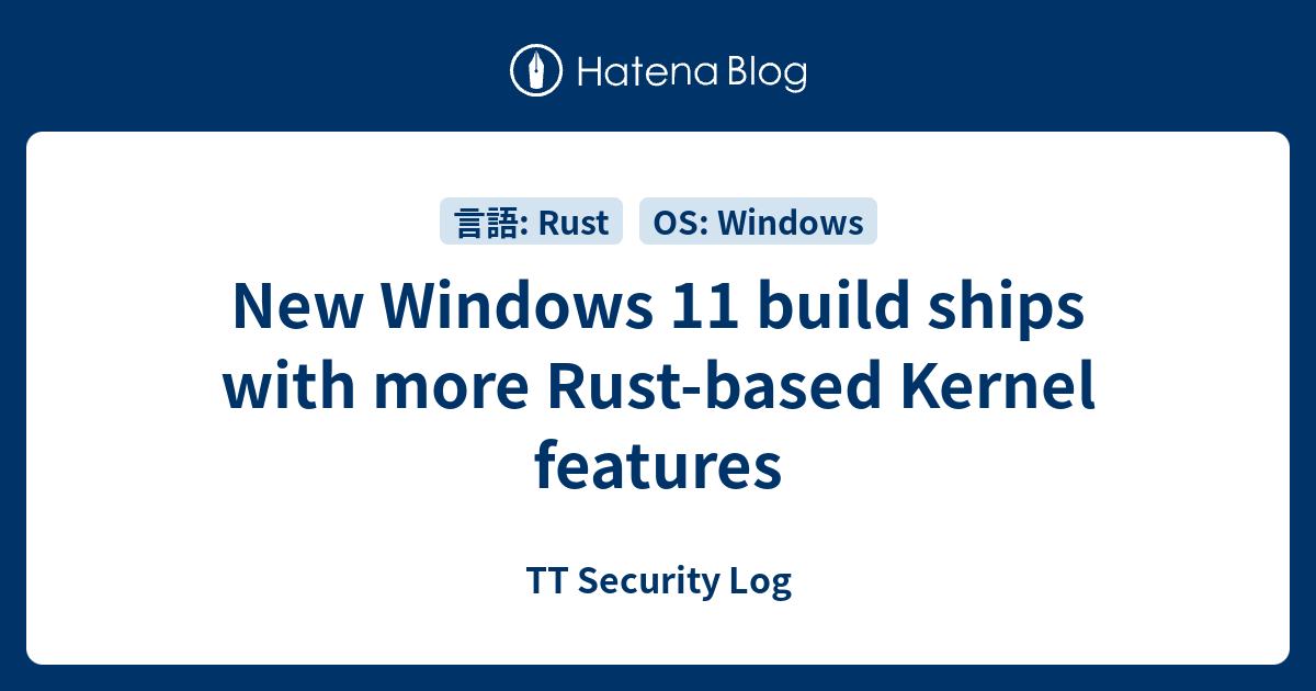 New Windows 11 build ships with more Rust-based Kernel features - TT ...