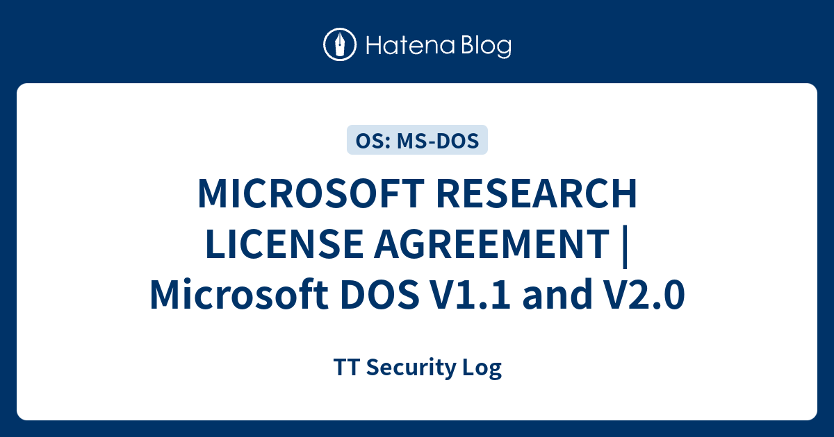 MICROSOFT RESEARCH LICENSE AGREEMENT | Microsoft DOS V1.1 and V2.0 - TT ...