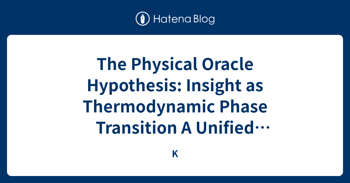 The Physical Oracle Hypothesis: Insight as Thermodynamic Phase ...