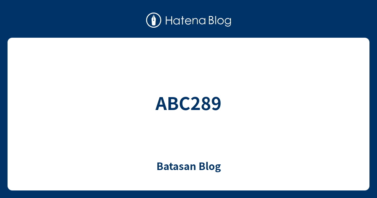 ABC289 - Batasan Blog