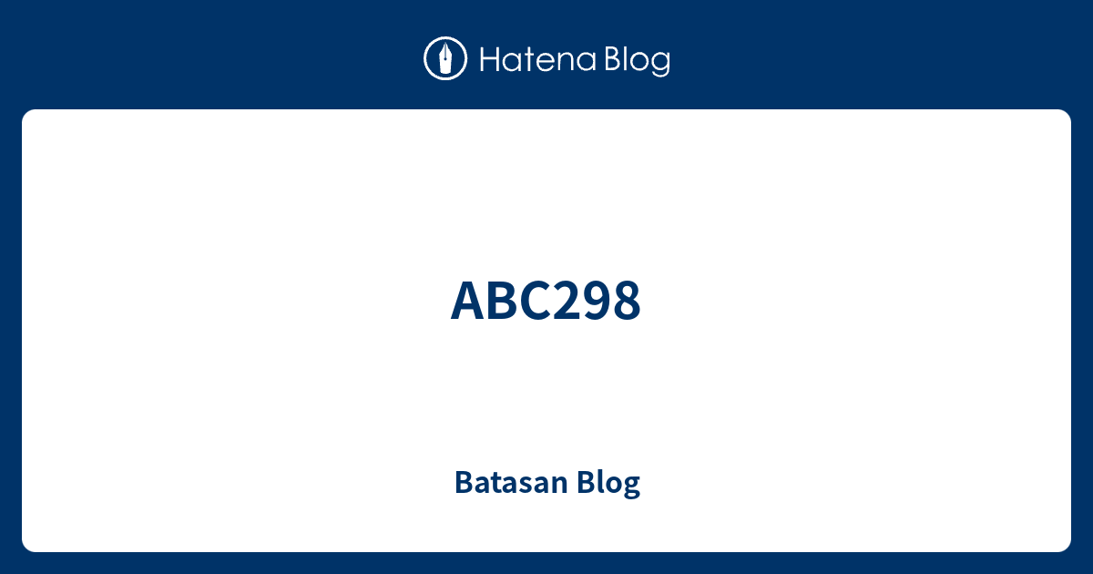 ABC298 - Batasan Blog