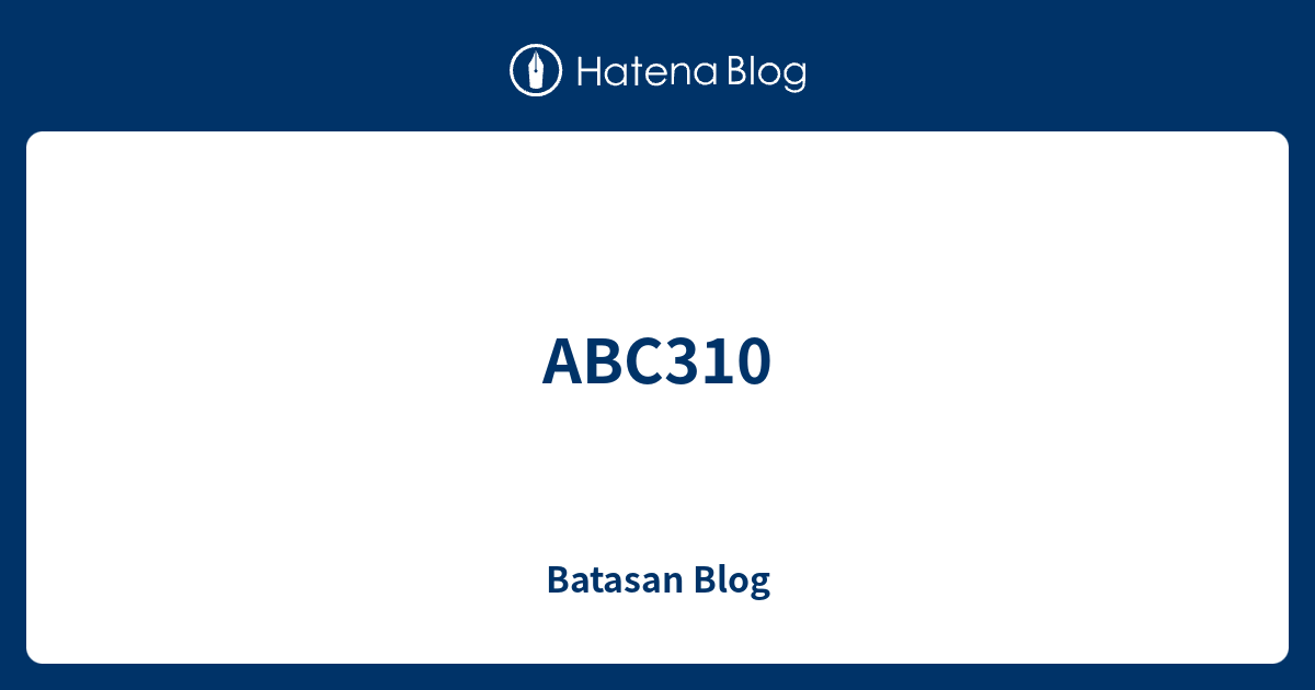 ABC310 - Batasan Blog