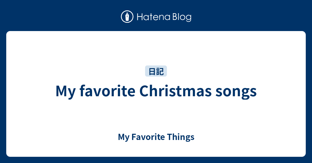 My favorite Christmas songs - My Favorite Things