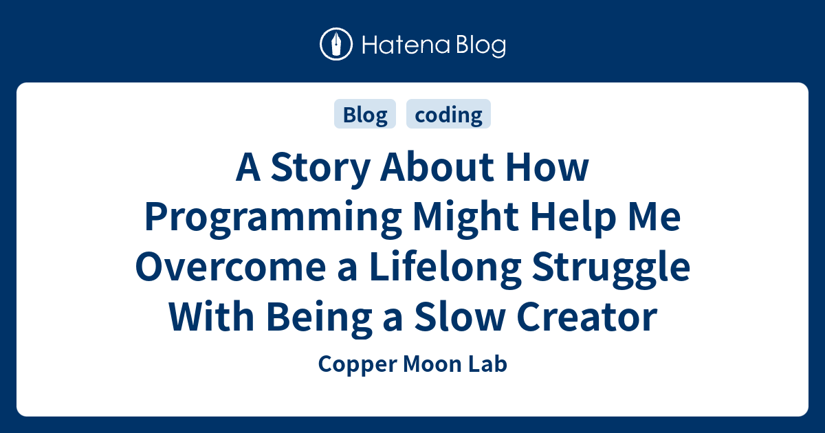 A Story About How Programming Might Help Me Overcome a Lifelong ...