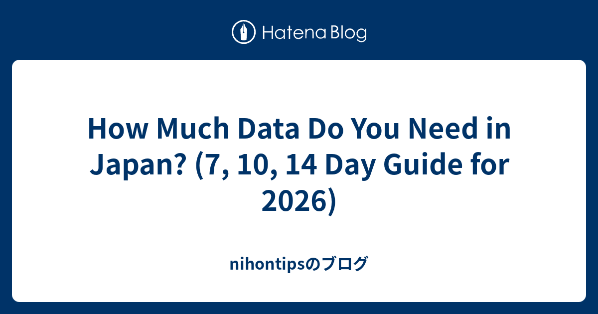 How Much Data Do You Need in Japan? (7, 10, 14 Day Guide for 2026 ...