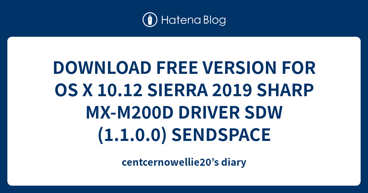 DOWNLOAD FREE VERSION FOR OS X 10.12 SIERRA 2019 SHARP MX-M200D DRIVER ...