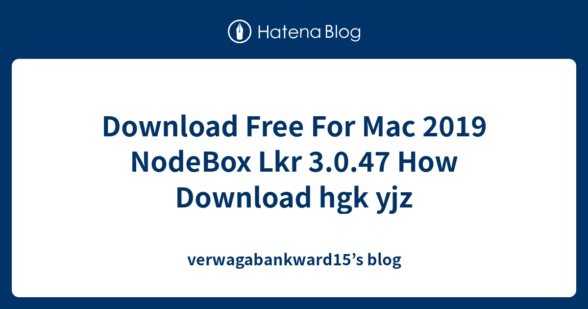 Download Free For Mac 2019 NodeBox Lkr 3.0.47 How Download hgk yjz - verwagabankward15’s blog
