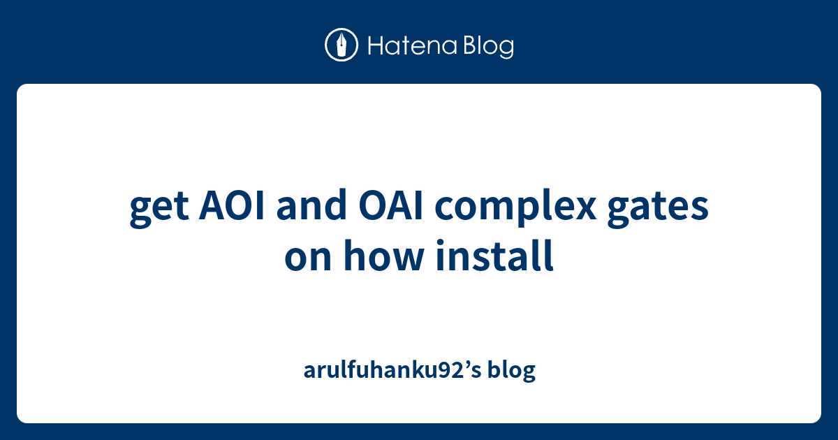 get AOI and OAI complex gates on how install - arulfuhanku92’s blog