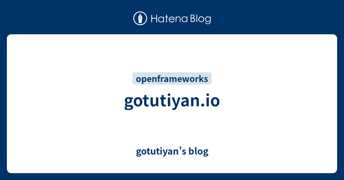 gotutiyan.io - gotutiyan’s blog