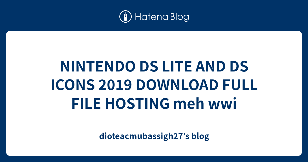 NINTENDO DS LITE AND DS ICONS 2019 DOWNLOAD FULL FILE HOSTING meh wwi ...