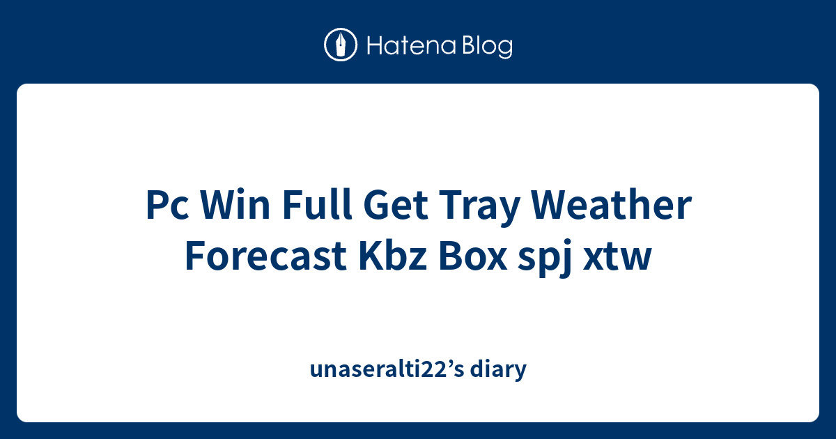 Pc Win Full Get Tray Weather Forecast Kbz Box spj xtw - unaseralti22’s ...
