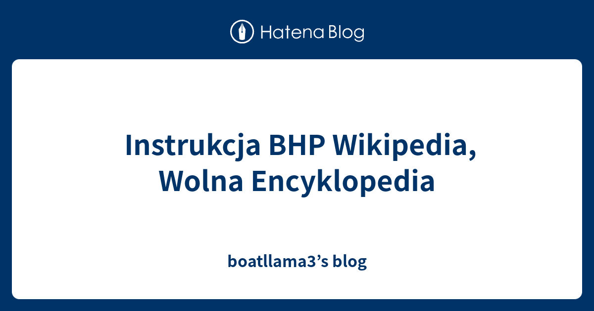 Instrukcja BHP Wikipedia, Wolna Encyklopedia - boatllama3’s blog