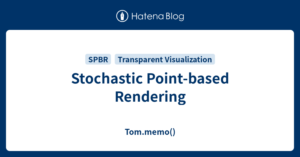 Stochastic Point-based Rendering - Tom.memo()