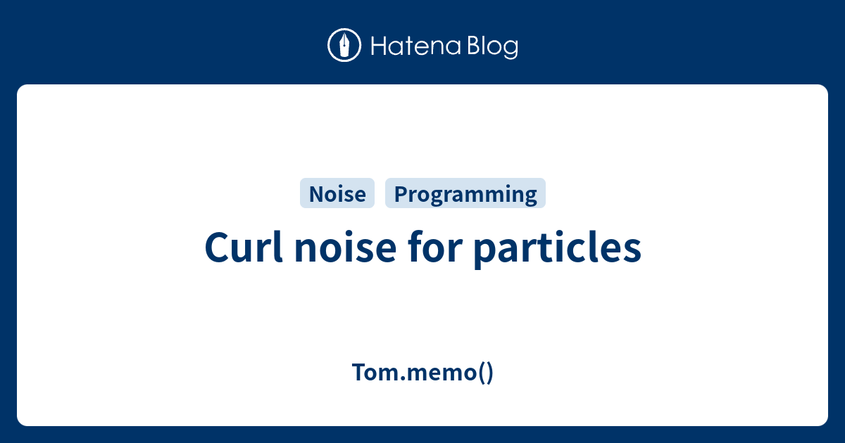 Curl noise for particles - Tom.memo()