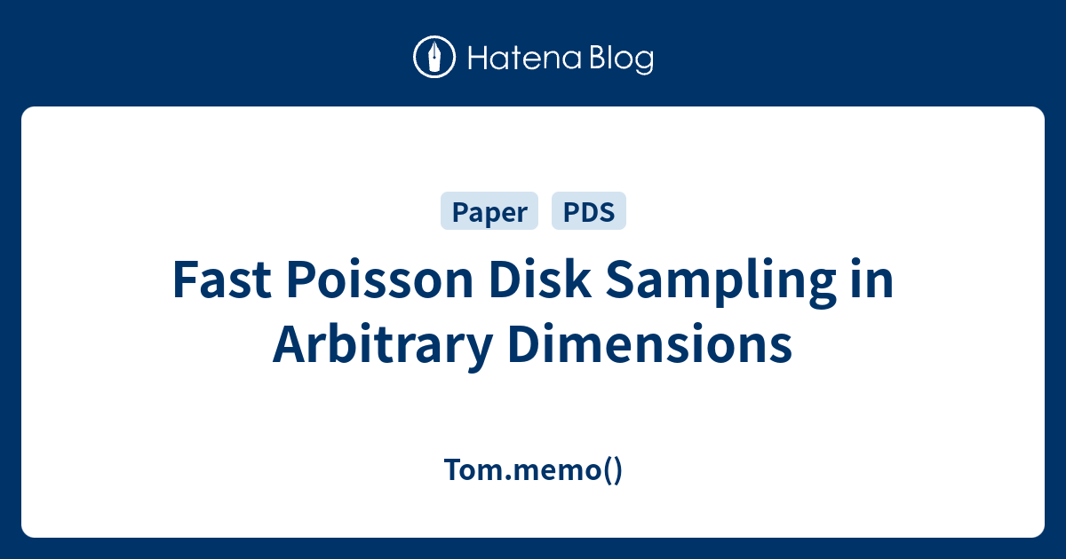 Fast Poisson Disk Sampling in Arbitrary Dimensions - Tom.memo()