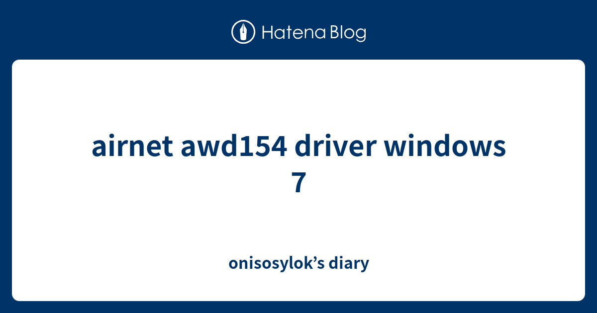 airnet awd154 driver windows 7 - onisosylok’s diary