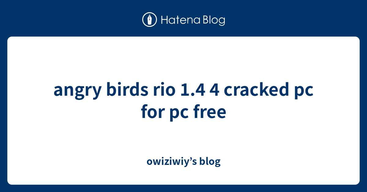 angry birds rio 1.4 4 cracked pc for pc free - owiziwiy’s blog