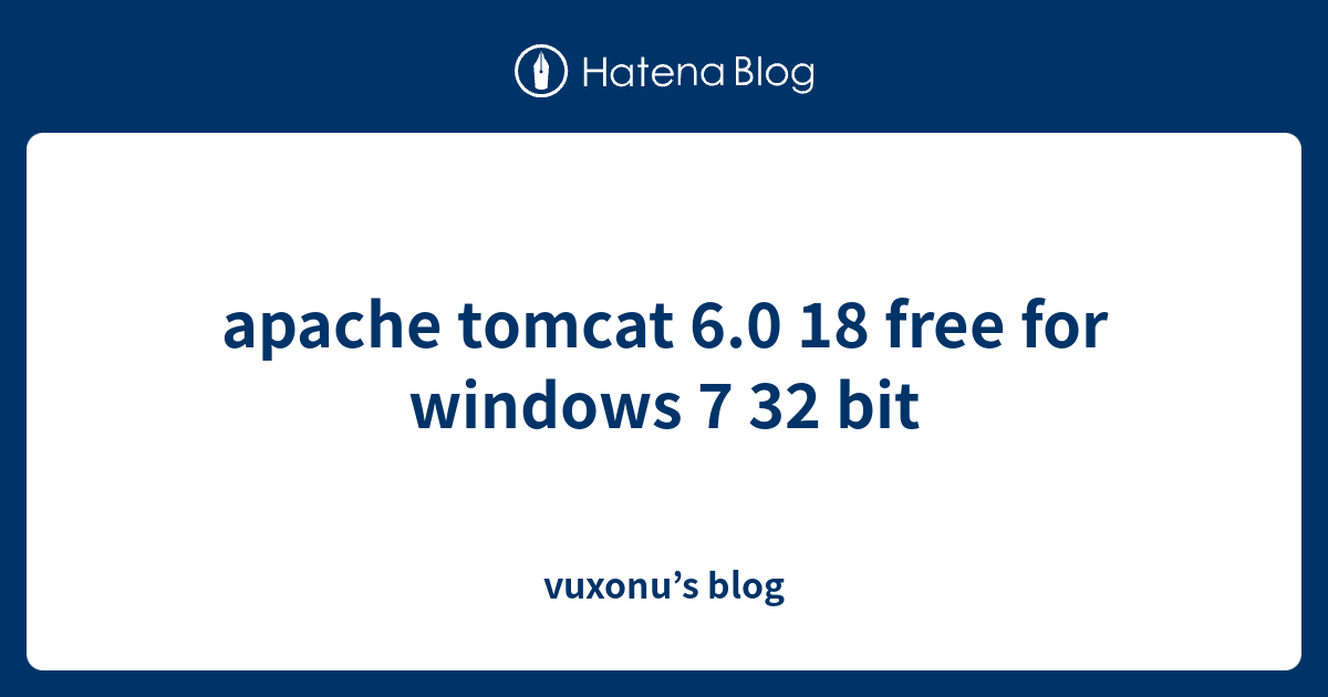 apache tomcat 6.0 18 free for windows 7 32 bit - vuxonu’s blog
