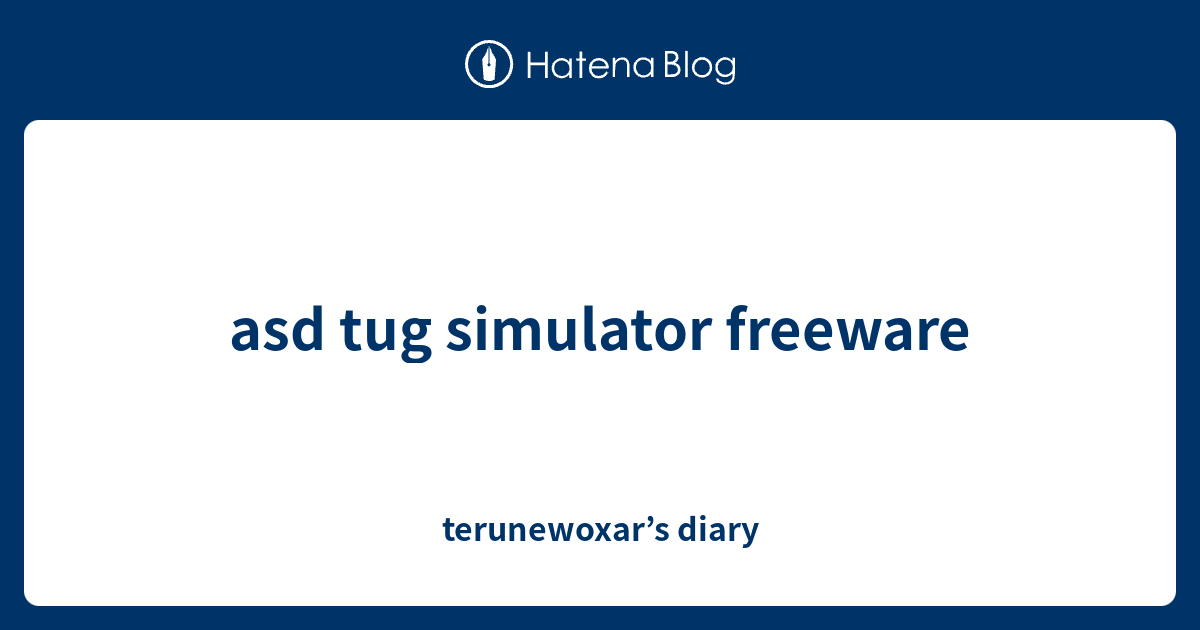 asd tug simulator freeware - terunewoxar’s diary