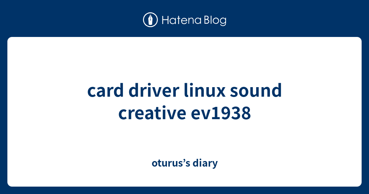 card driver linux sound creative ev1938 - oturus’s diary