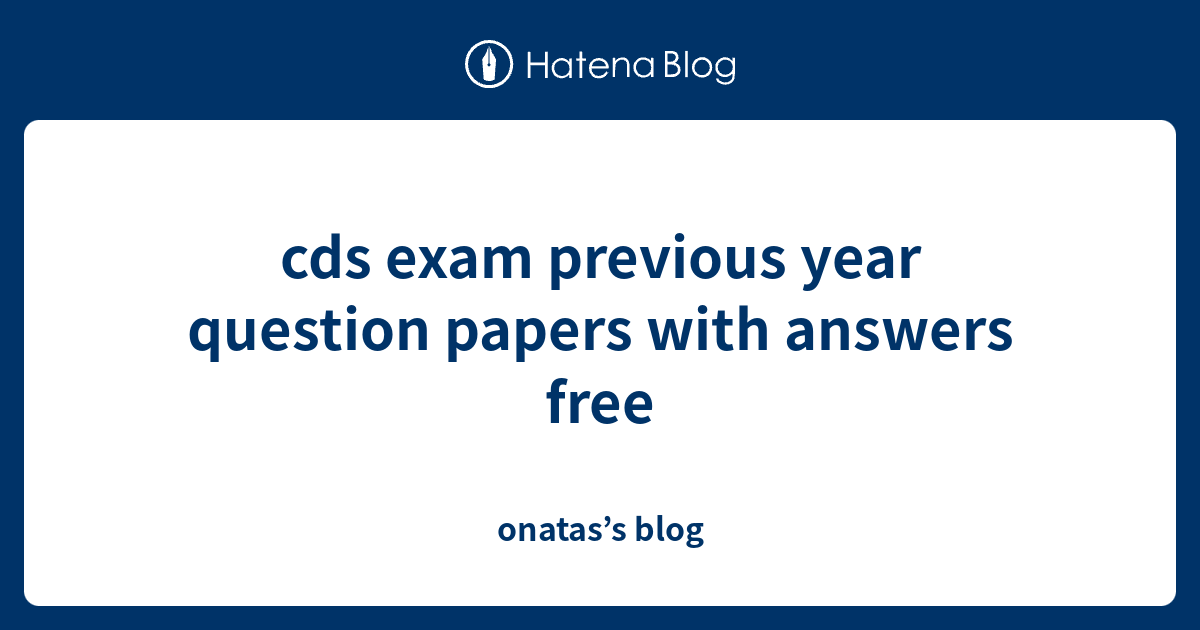 cds exam previous year question papers with answers free - onatas’s blog