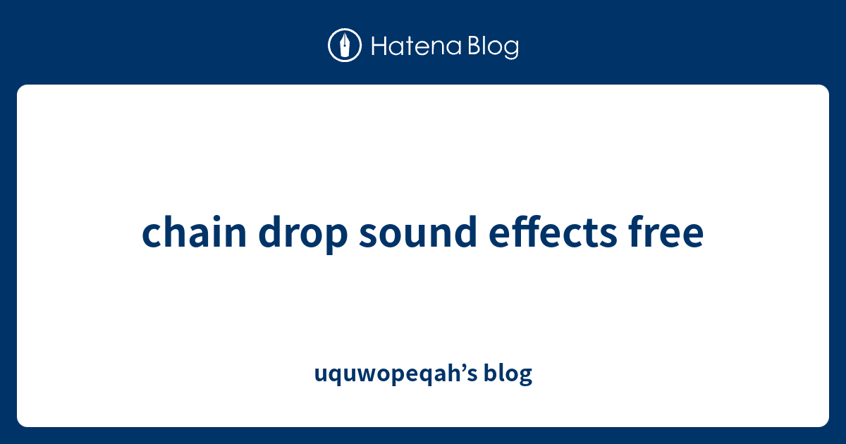 chain drop sound effects free - uquwopeqah’s blog