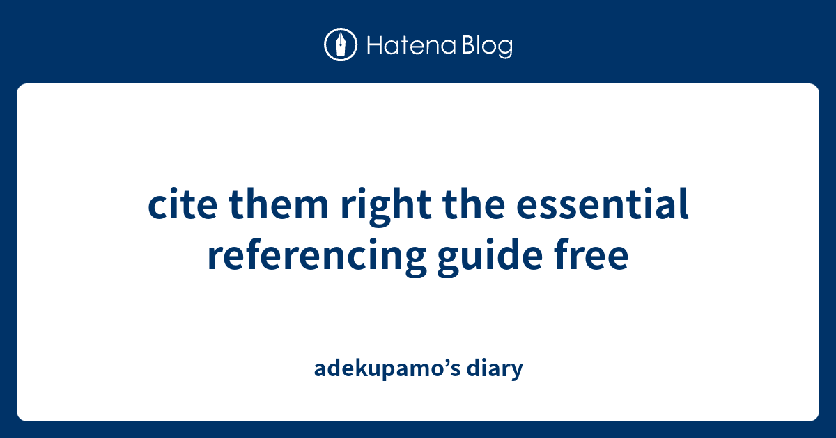 cite them right the essential referencing guide free - adekupamo’s diary