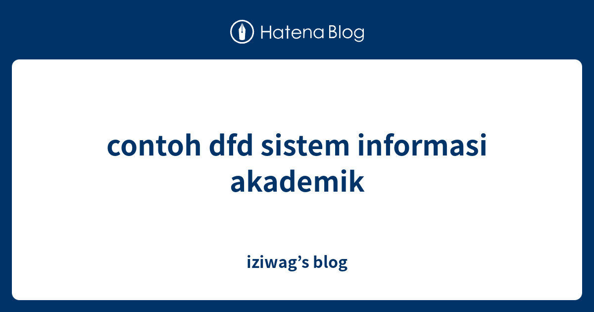 contoh dfd sistem informasi akademik - iziwag’s blog