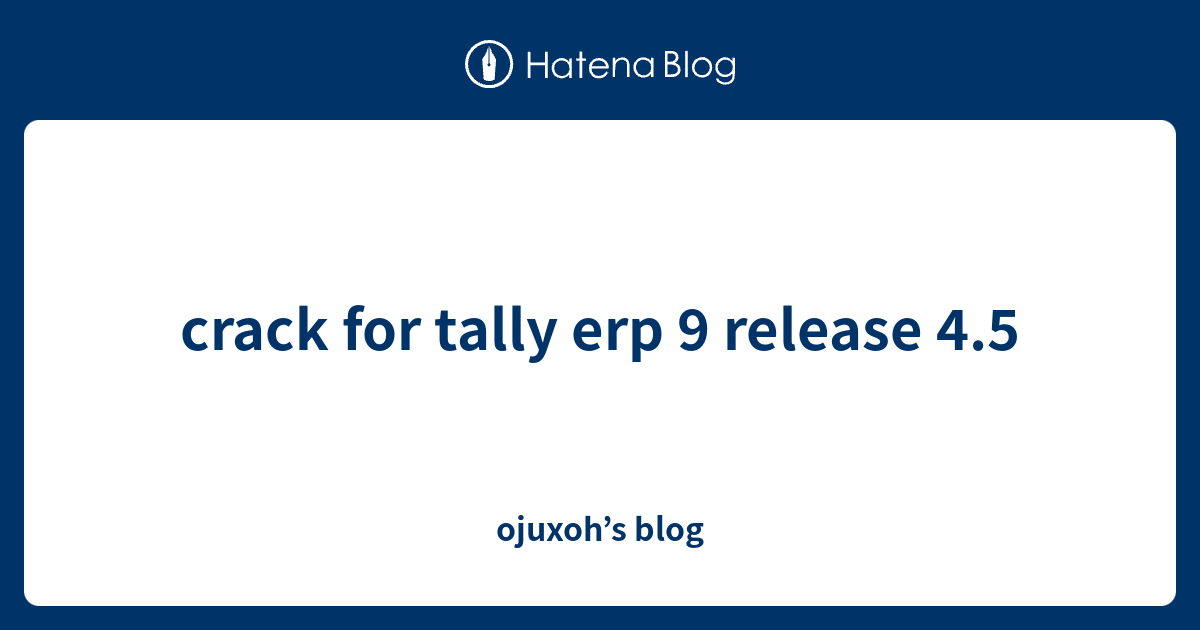 crack for tally erp 9 release 4.5 - ojuxoh’s blog