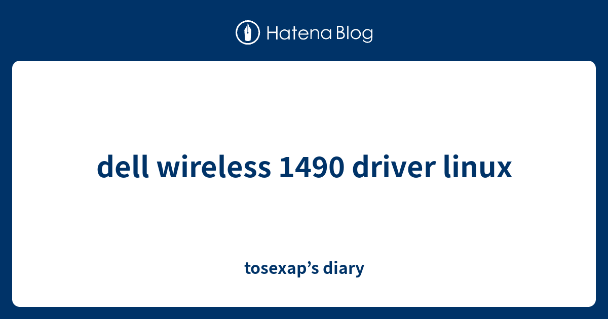 dell wireless 1490 driver linux - tosexap’s diary
