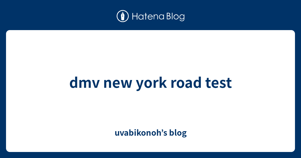 dmv new york road test - uvabikonoh’s blog