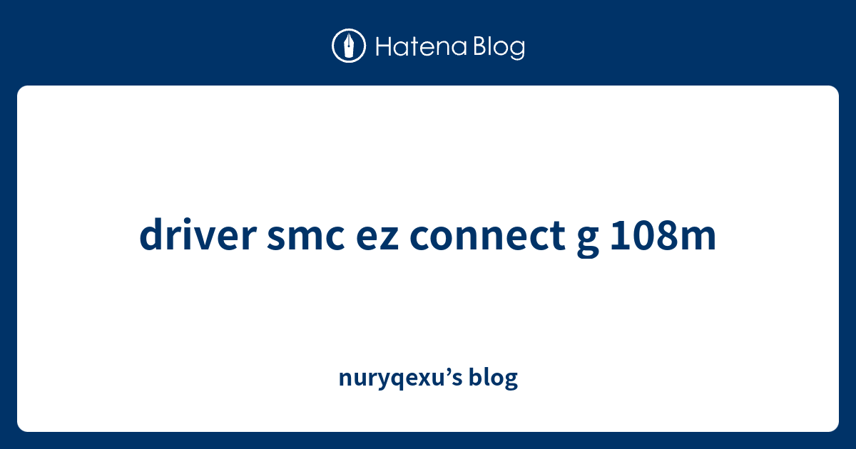 driver smc ez connect g 108m - nuryqexu’s blog