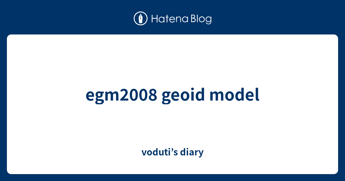 egm2008 geoid model - voduti’s diary