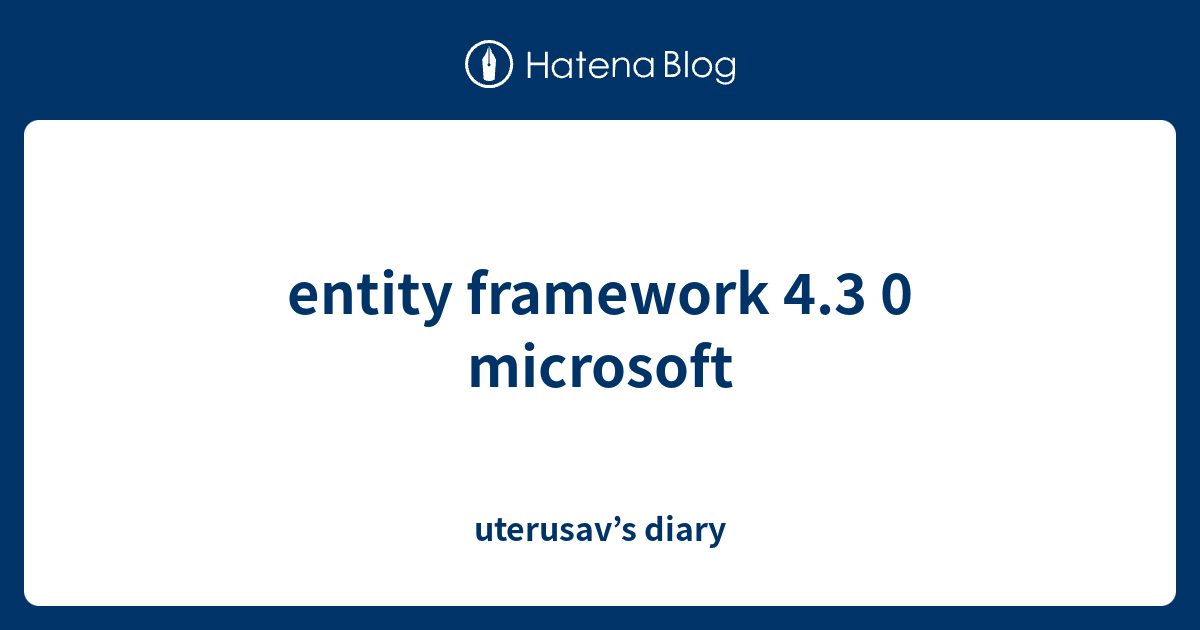 entity framework 4.3 0 microsoft - uterusav’s diary