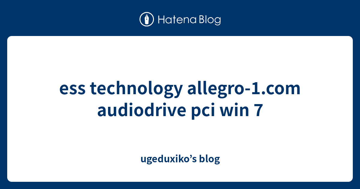ess technology allegro-1.com audiodrive pci win 7 - ugeduxiko’s blog